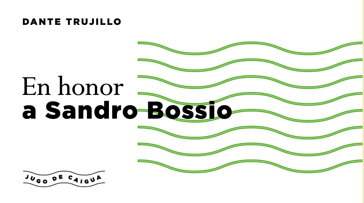 En honor a Sandro Bossio - Jugo