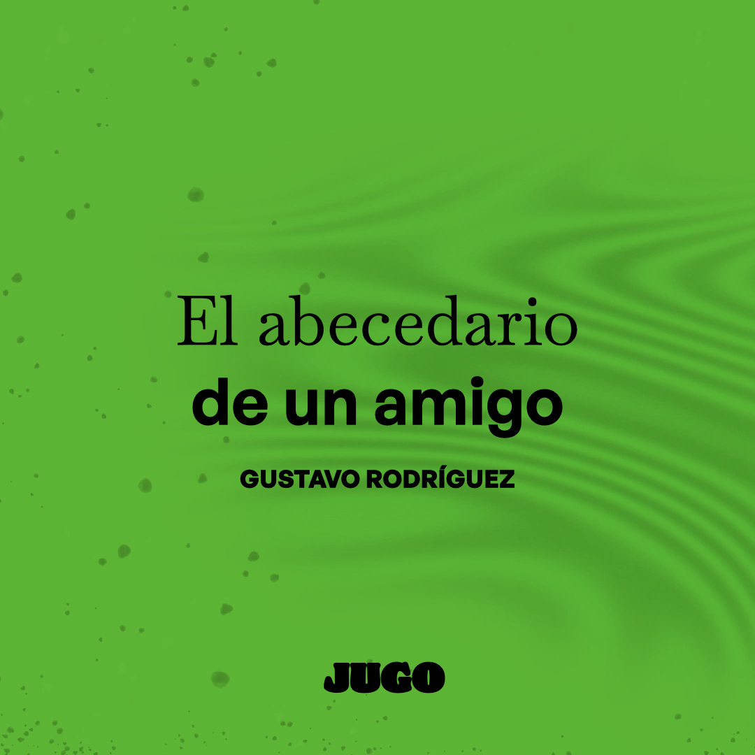 El abecedario de un amigo - Jugo